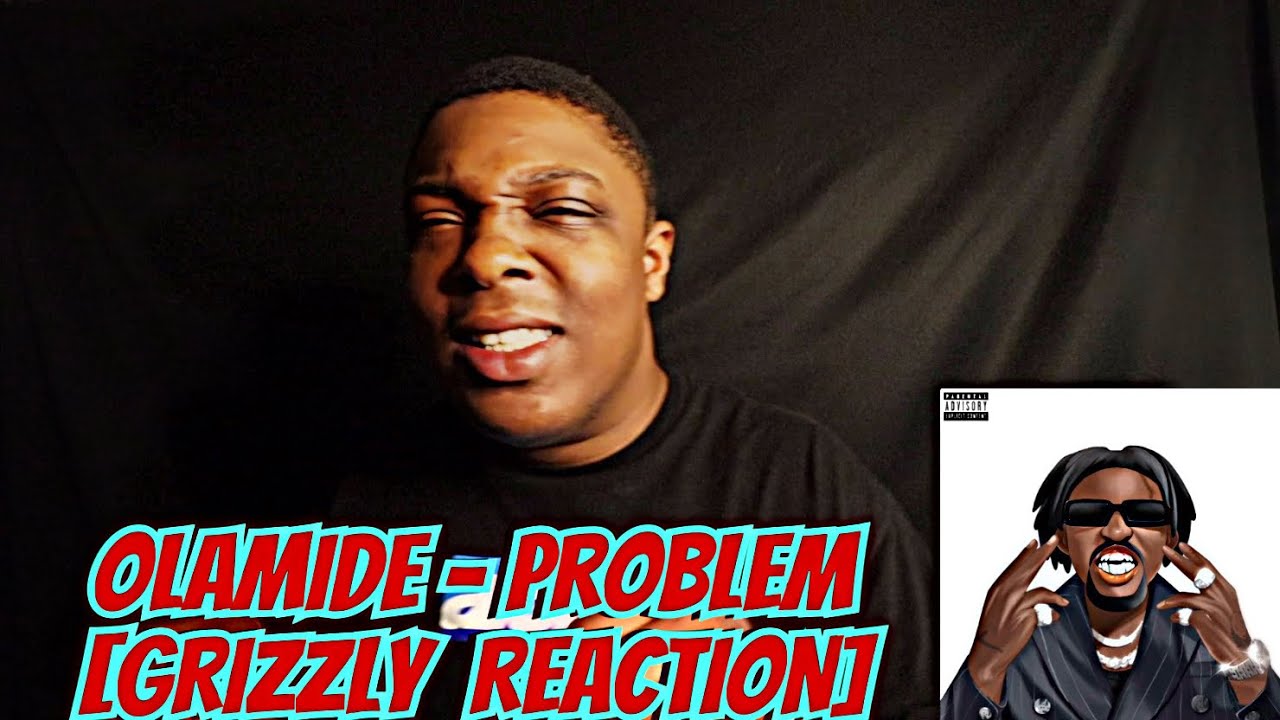 Olamide - Problem [GRIZZLY REACTION] - YouTube