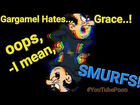YTP Gargamel Hates Grace ...! -oops, I mean, SMURFS ! #YTP #youtubepoop #freegrace