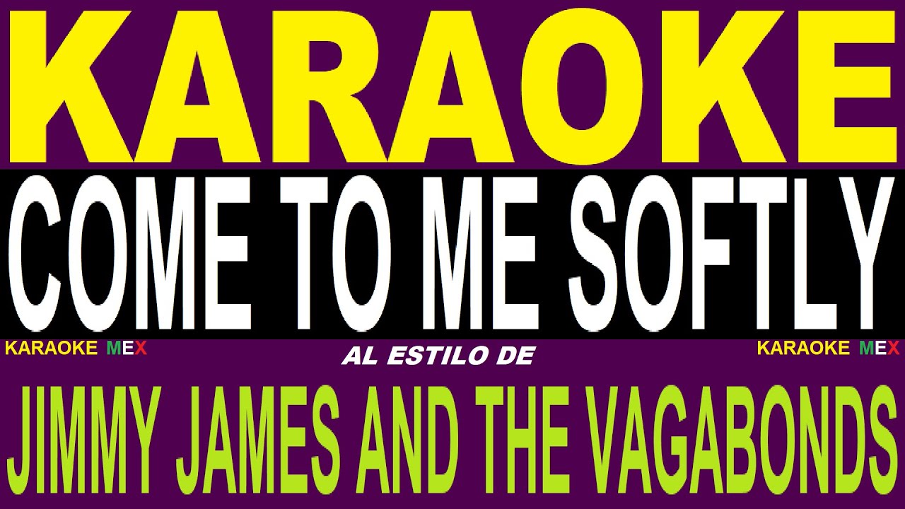 Karaoke Jimmy James And The Vagabonds - Come To Me Softly - YouTube