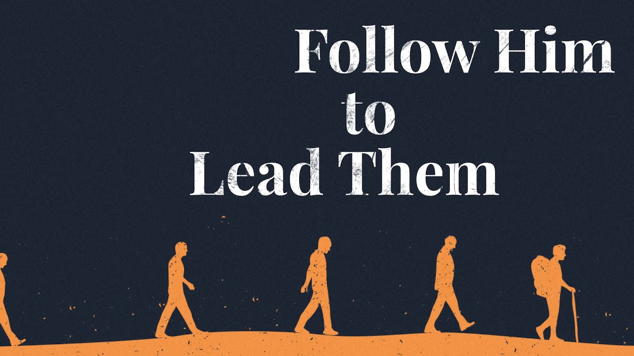 Follow Him to Lead Them - Part 2 - YouTube