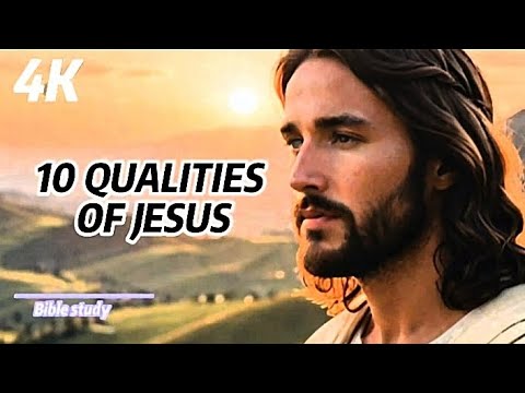 10 QUALITIES OF JESUS CHRIST 🥰🙏 | Bible Teachings - YouTube