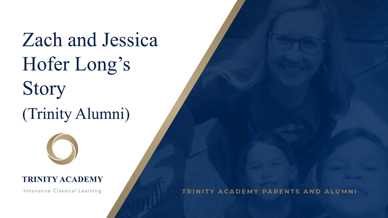 Alumni Stories: Zach and Jessica Hofer Long (Trinity Academy) - YouTube