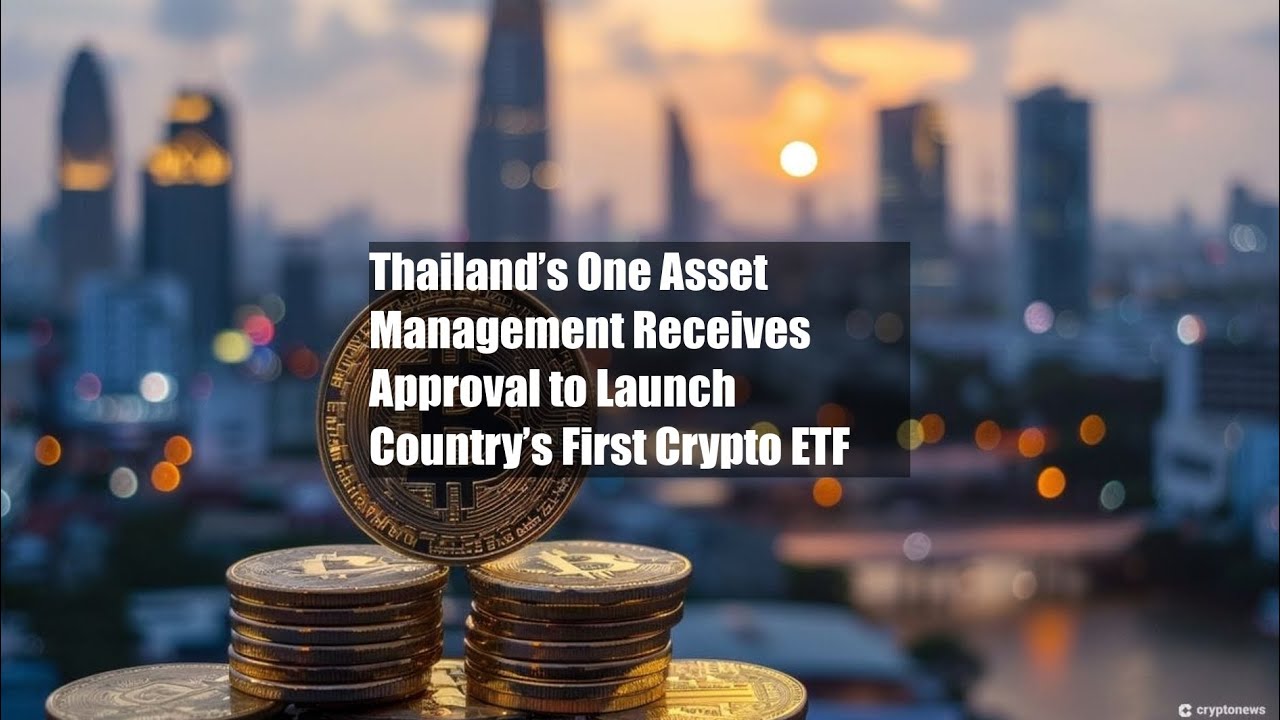 Thailand’s One Asset Management Receives Approval to Launch - YouTube