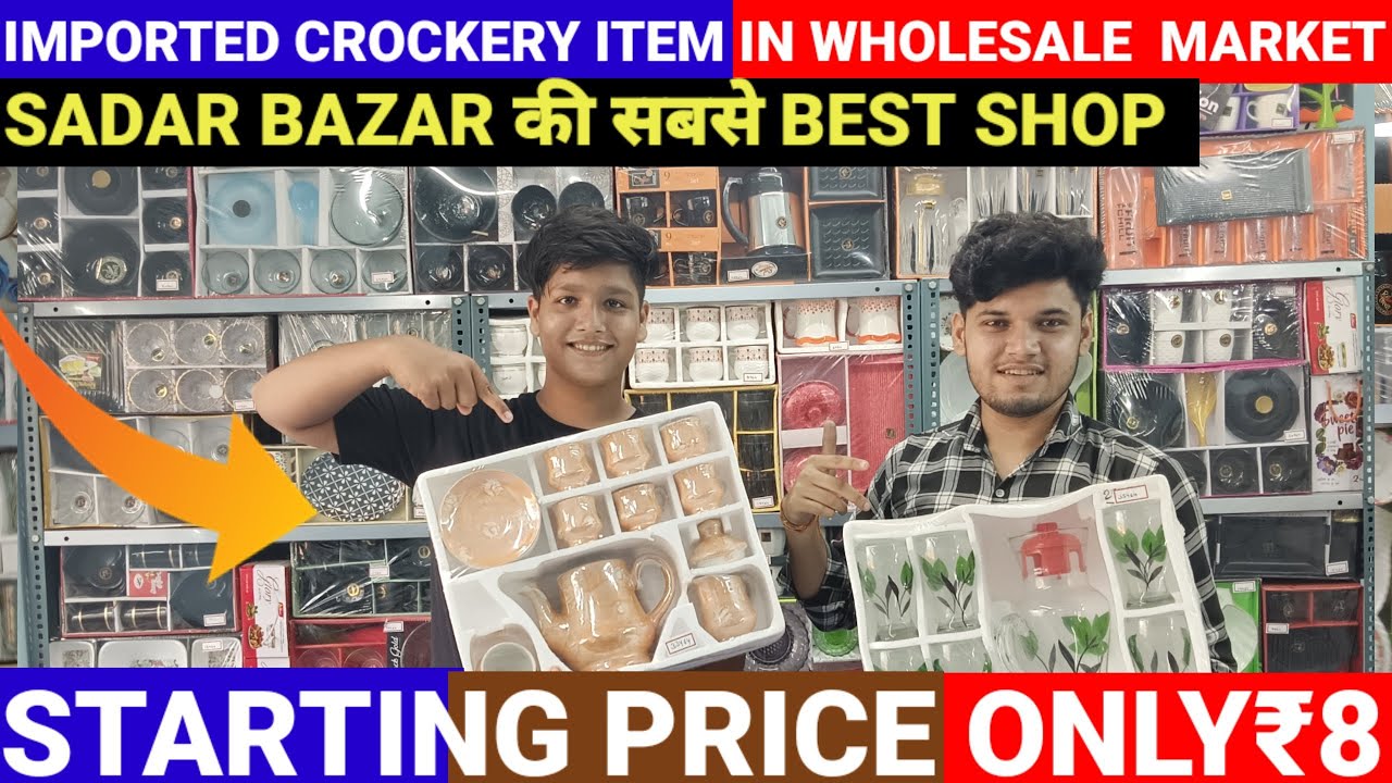 Cheapest crockery Items Wholesale Market in Delhi Sadar Bazar | Sabse ...