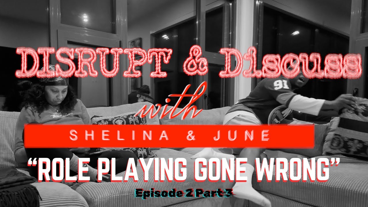 Disrupt & Discuss Episode 2 Part 3 "Role Playing gone wrong" - YouTube