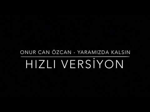 Onur Can Özcan - yaramızda kalsın — hızlı versiyon