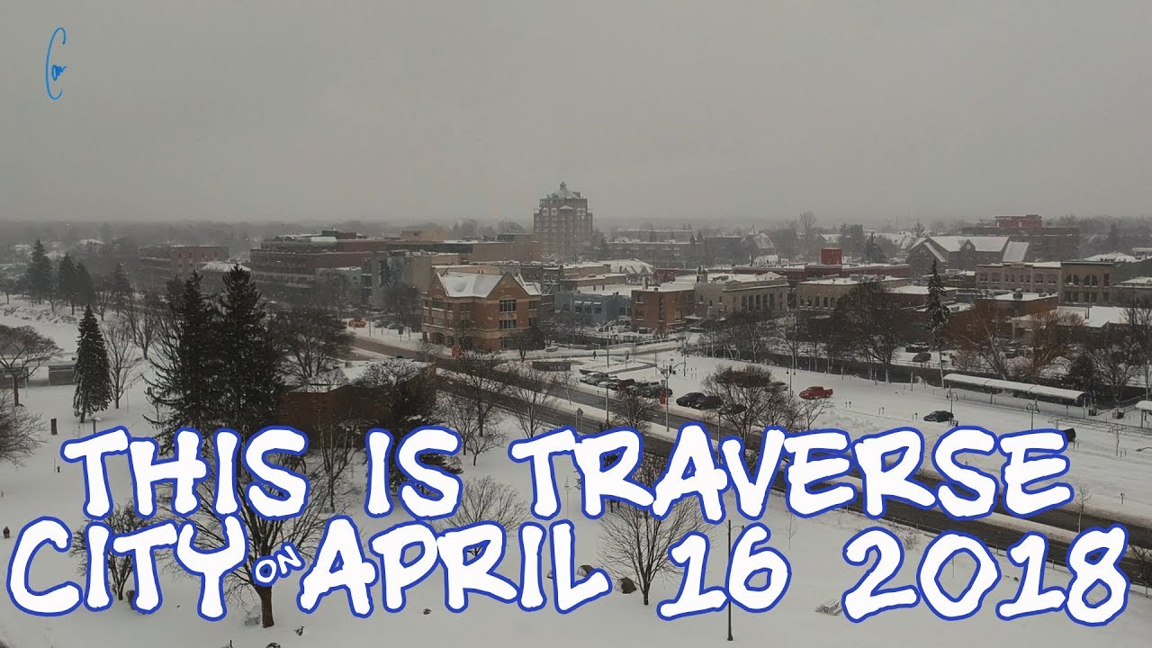 Snowpocalypse in Traverse City, Michigan in APRIL - YouTube