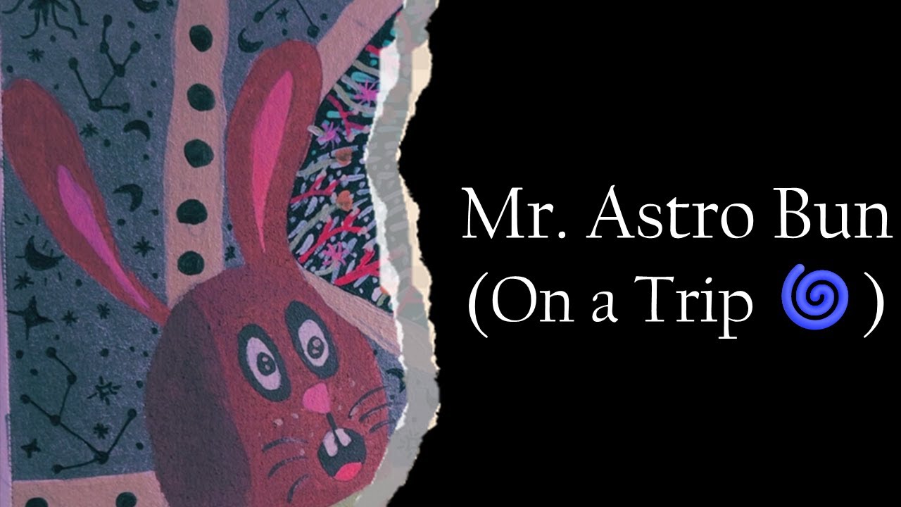 Mr. Astro Bun (On a Trip 🌀) - YouTube