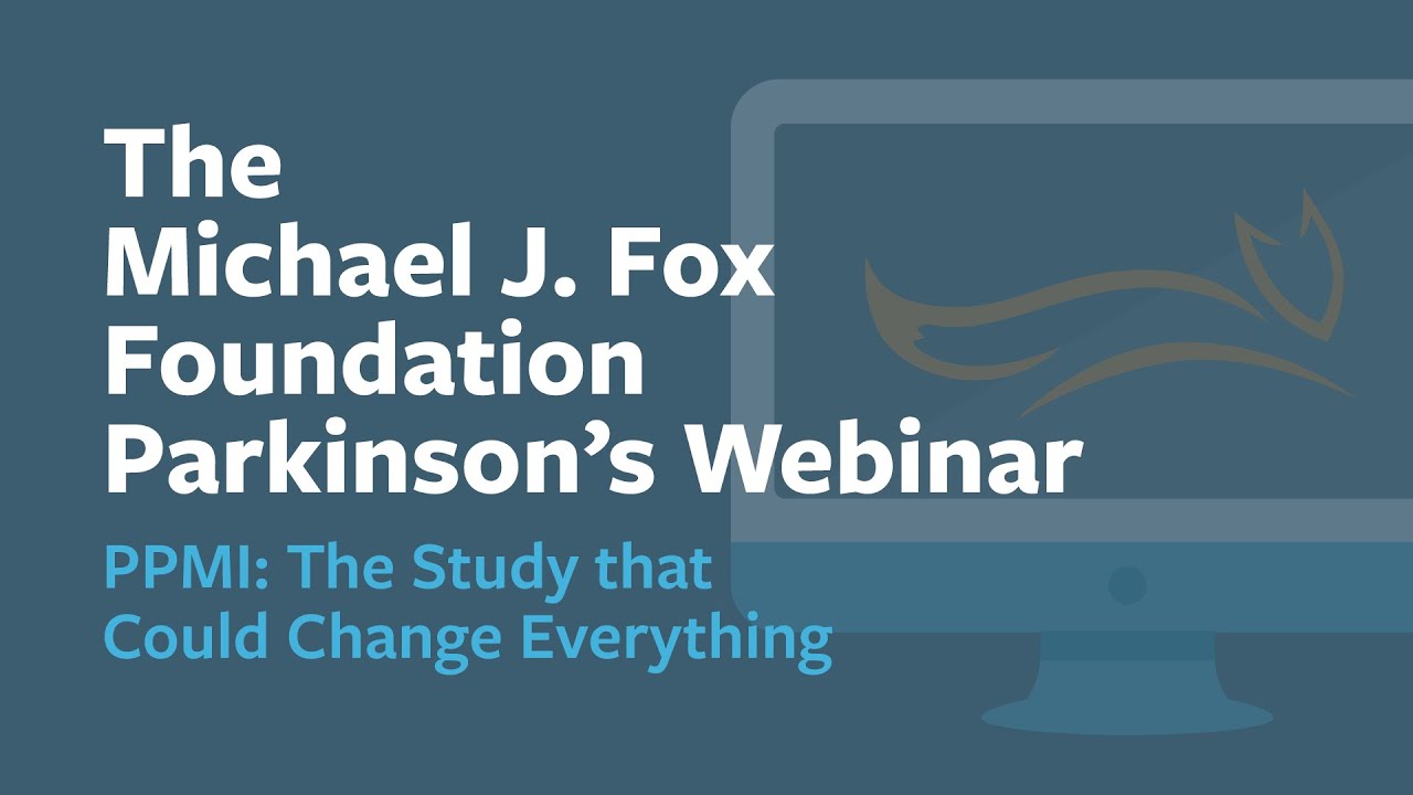 Webinar: “PPMI: The Study that Could Change Everything” December 2021 ...