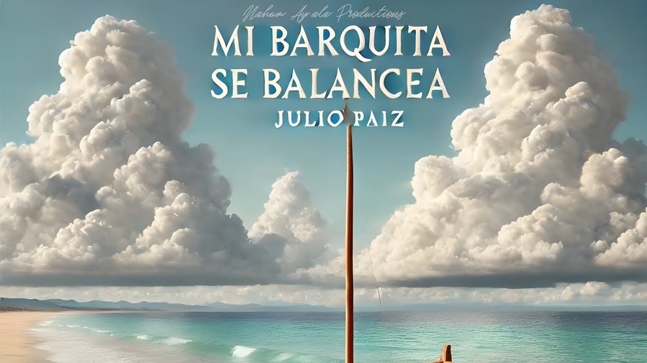 Julio Paiz - Mi Barquita Se Balancea (Official Video Letra) - YouTube