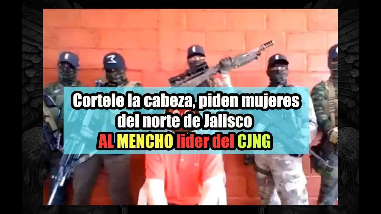 CARTA al líder del CJNG "EL MENCHO" - YouTube