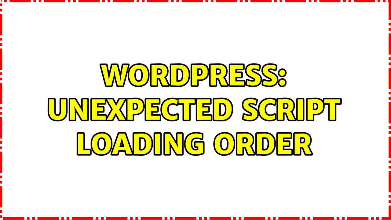 Wordpress: Unexpected script loading order (2 Solutions!!) - YouTube