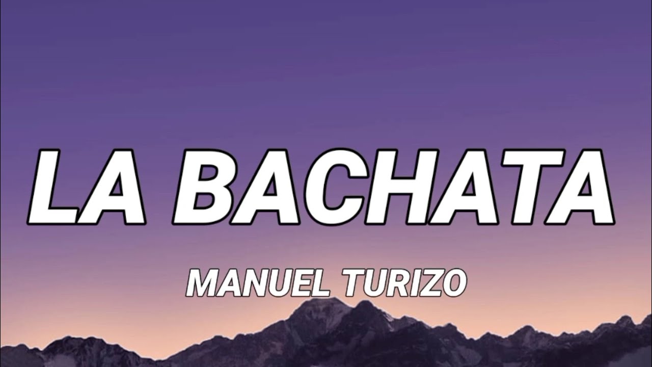 La Bachata - Manuel Turizo (Letra/Lyrics) - YouTube