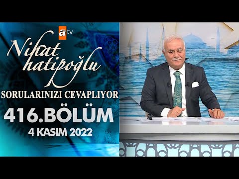 Nihat Hatipoğlu Sorularınızı Cevaplıyor 416. Bölüm | 4 Kasım 2022