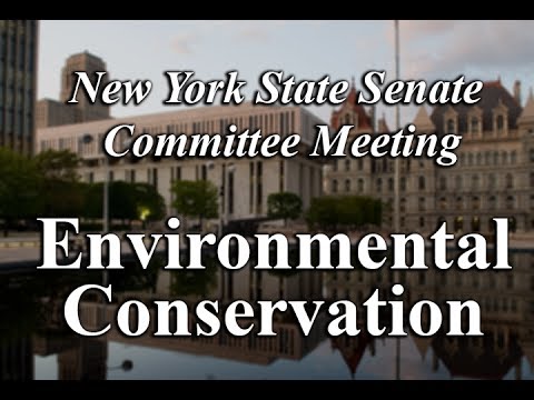 Senate Standing Committee on Environmental Conservation - 06/07/17 ...