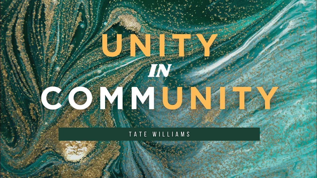 Church Unity Part 2- Tate William | UNITY IN COMMUNITY | August 18 ...