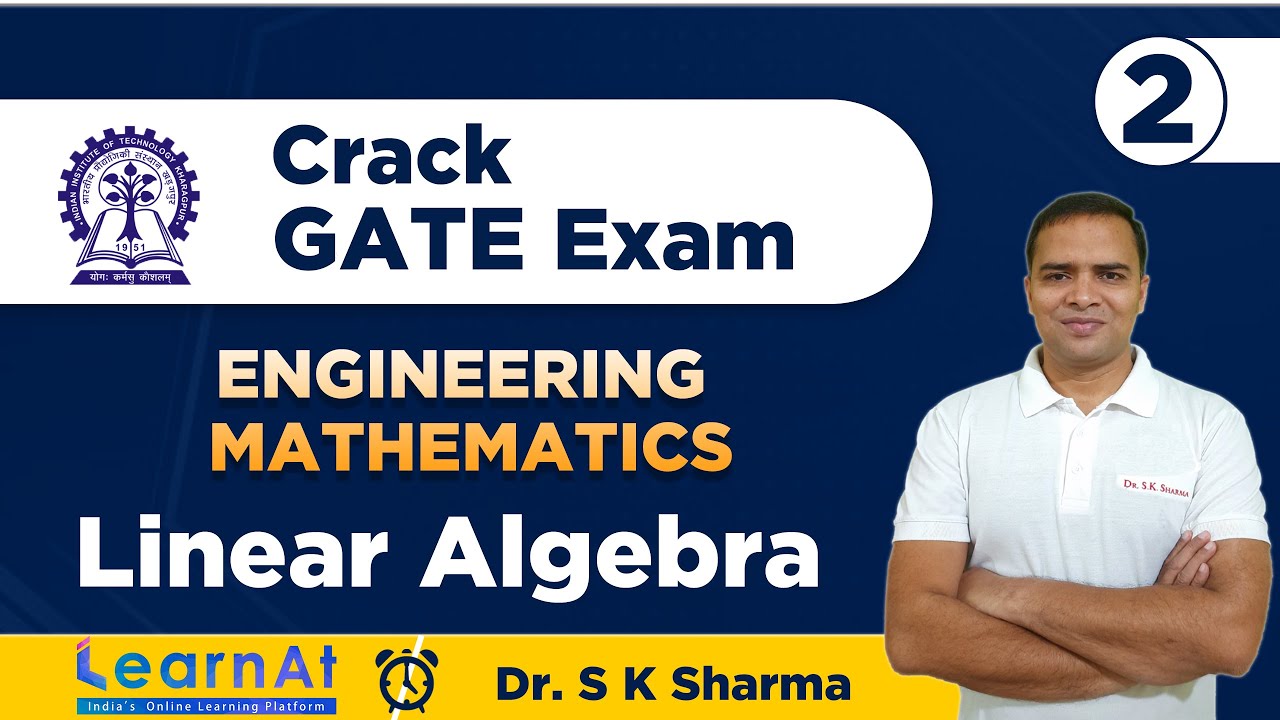 Linear Algebra - 2 of Engineering Mathematics | GATE | By Dr. S K ...