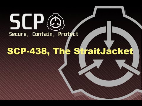 SCP Entry: 438, "The StraitJacket" - YouTube