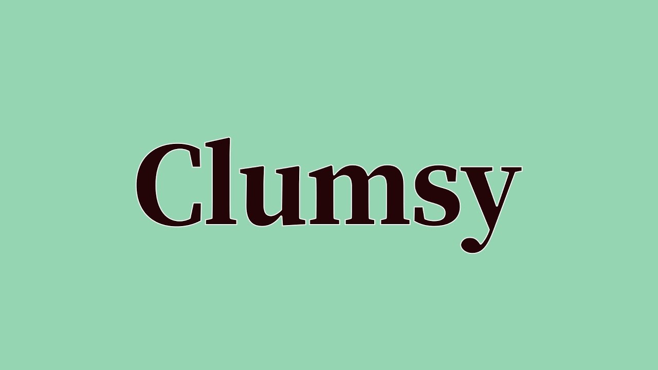 Clumsy Pronunciation and Meaning - YouTube