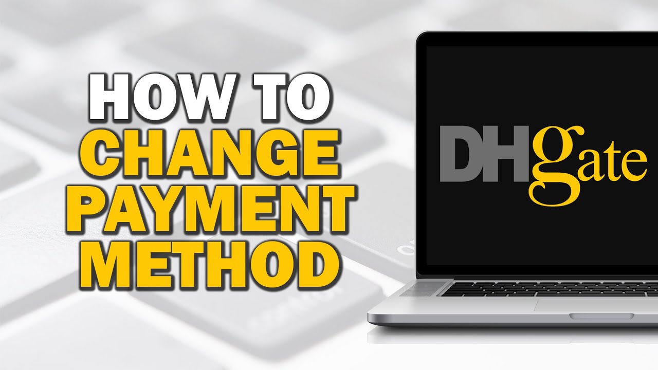 How To Change Payment Method On DHgate (Quick Tutorial) - YouTube