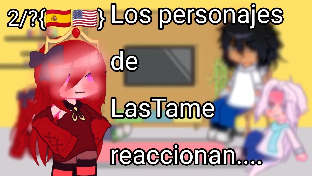 The characters of LasTame react..../(2/?)/{🇺🇸/🇪🇸}/Akira Yenzu♡ - YouTube