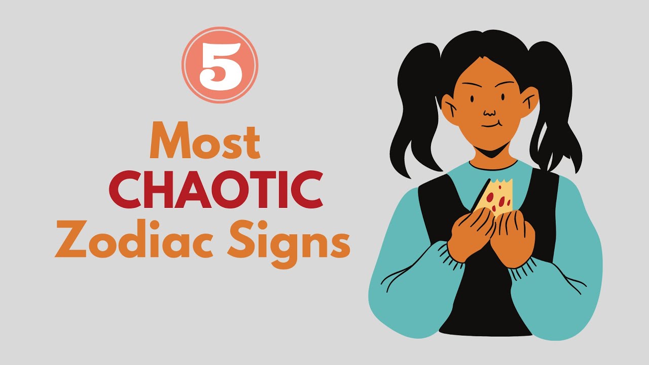 5 Most Chaotic Zodiac Signs - YouTube
