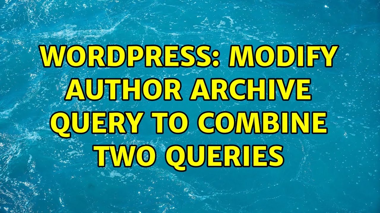Wordpress Modify Author Archive Query To Combine Two Queries YouTube Wordpress Modify Author Archive Query To Combine Two Queries YouTube
