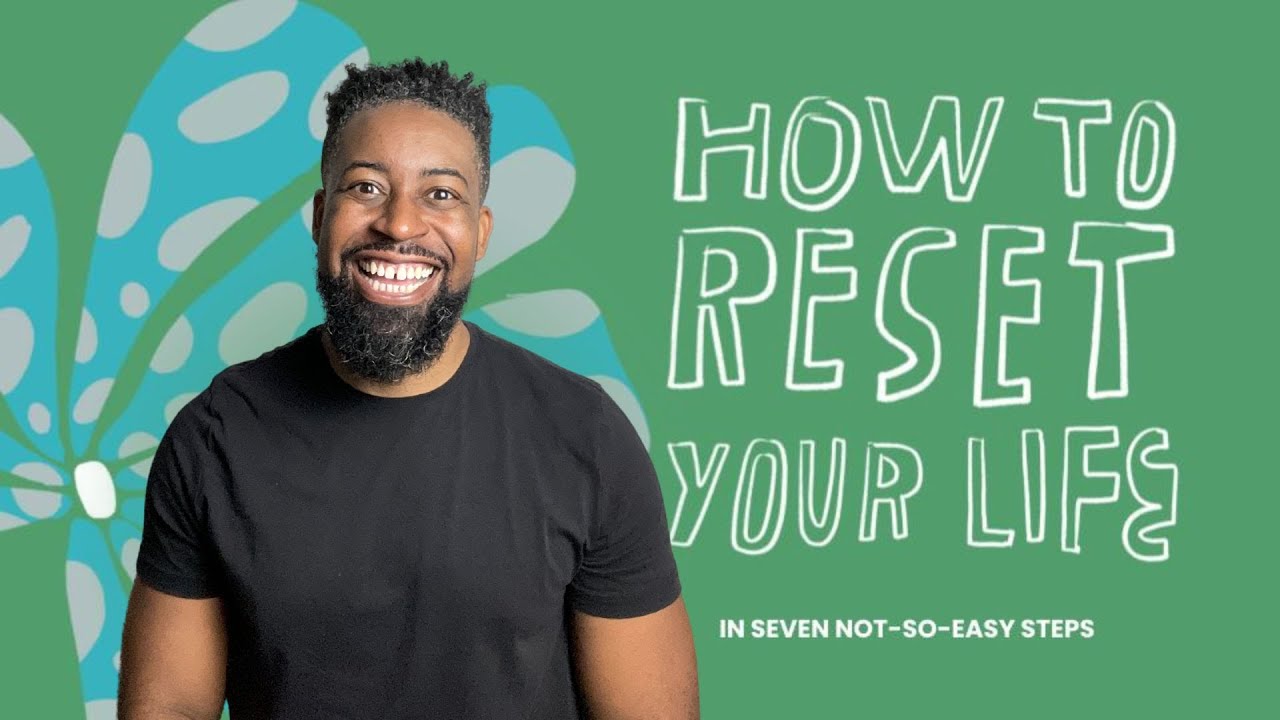 How to Reset your Life in 7 Not So Easy Steps / Self help / Personal ...