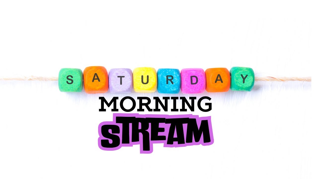 Saturday Morning Stream - YouTube