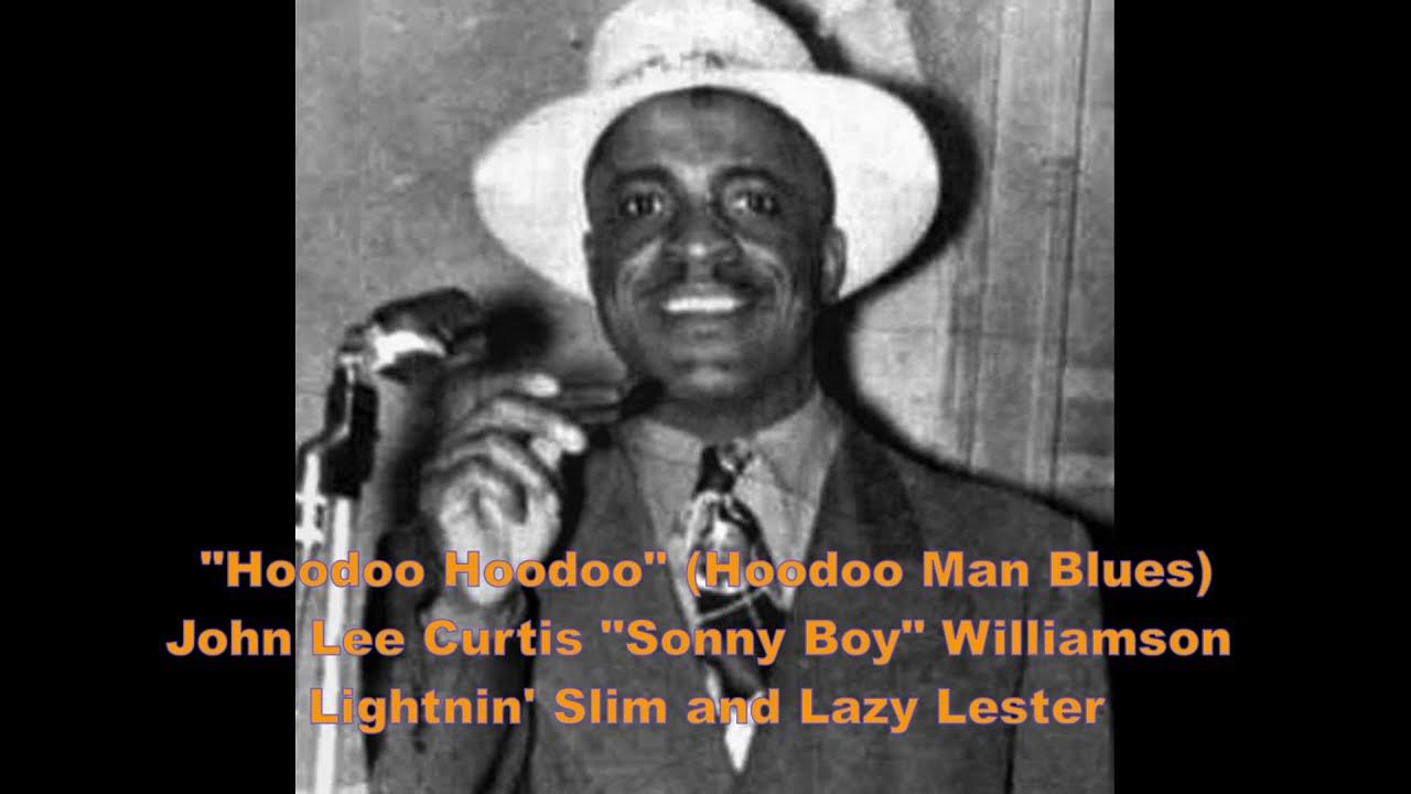 "Hoodoo Hoodoo" (Hoodoo Man Blues) - John Lee Curtis "Sonny Boy" Williamson, Lightnin' Slim ...