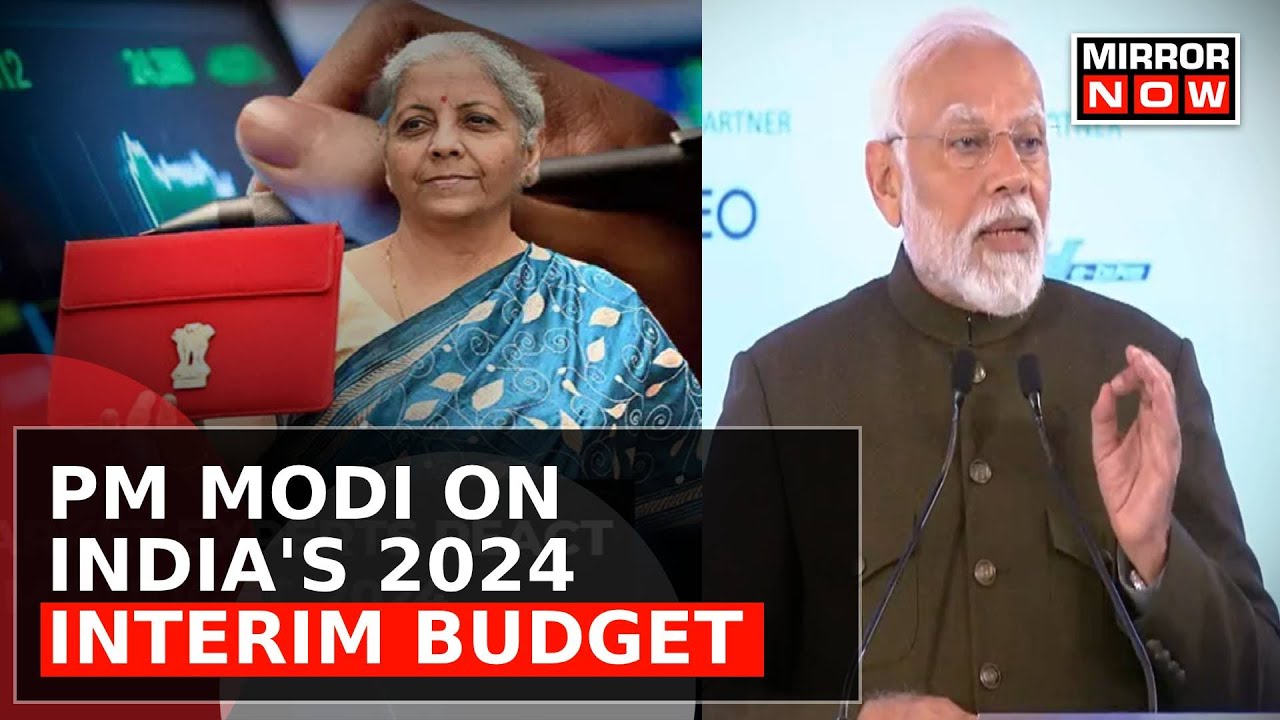 PM Modi On How India’s Interim Budget 2024 Is Being Lauded By Experts ...