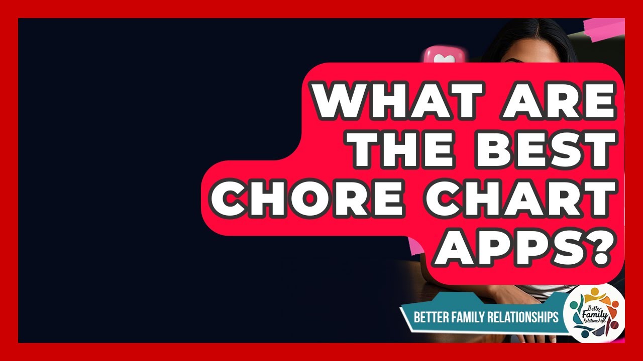 What Are The Best Chore Chart Apps? - Better Family Relationships - YouTube