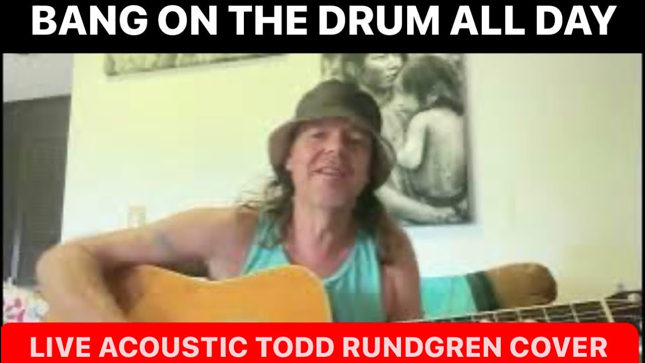 Bang On The Drum All Day - Todd Rundgren acoustic cover by Dewey Paul ...