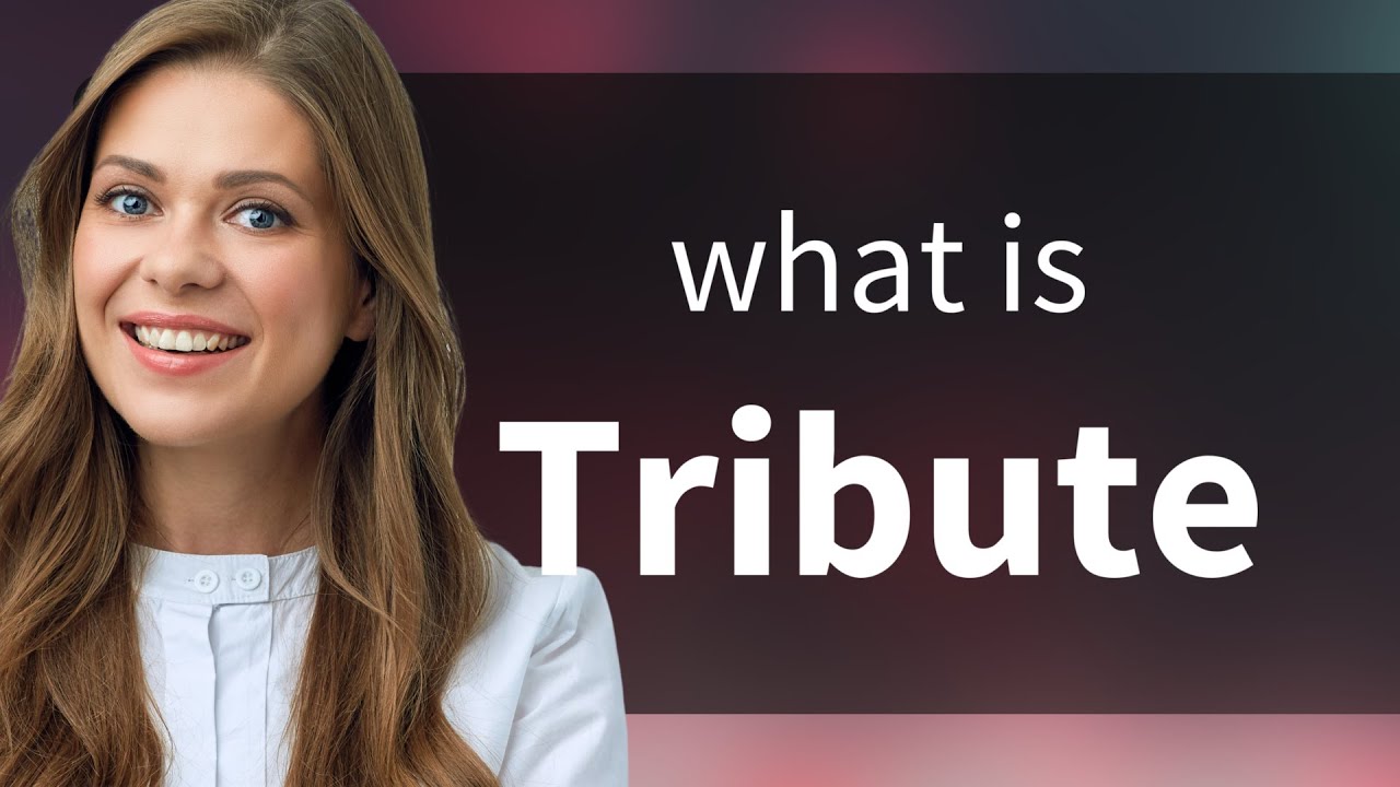 Unraveling the Meaning of "Tribute" - YouTube