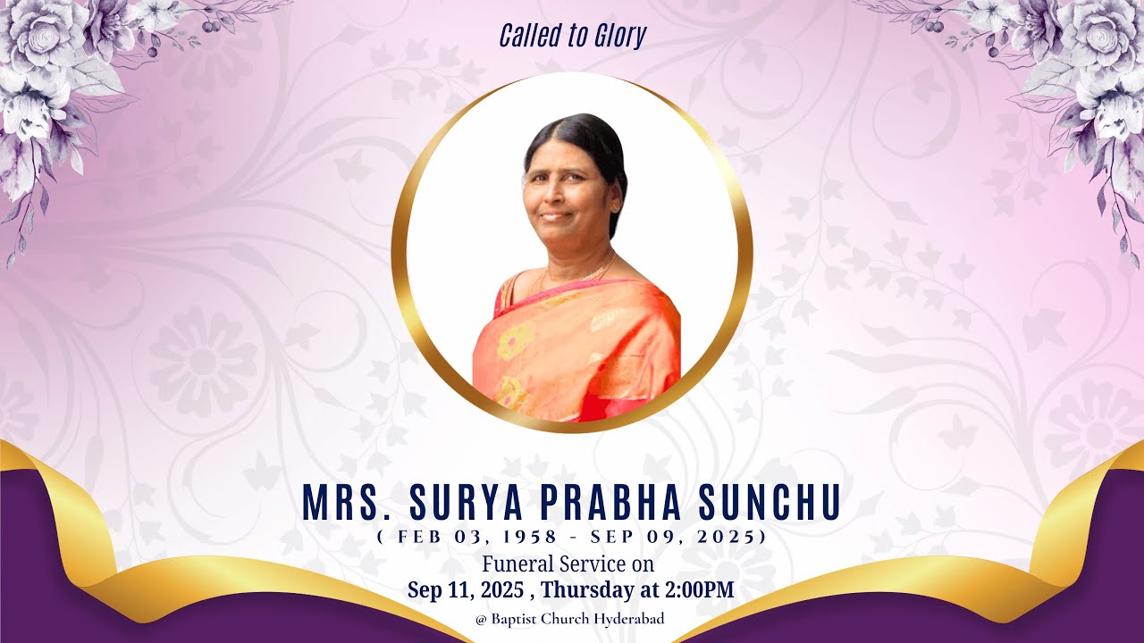 BAPTIST CHURCH HYDERABAD l 11 SEP 2025 l Funeral Service of Mrs. Surya ...