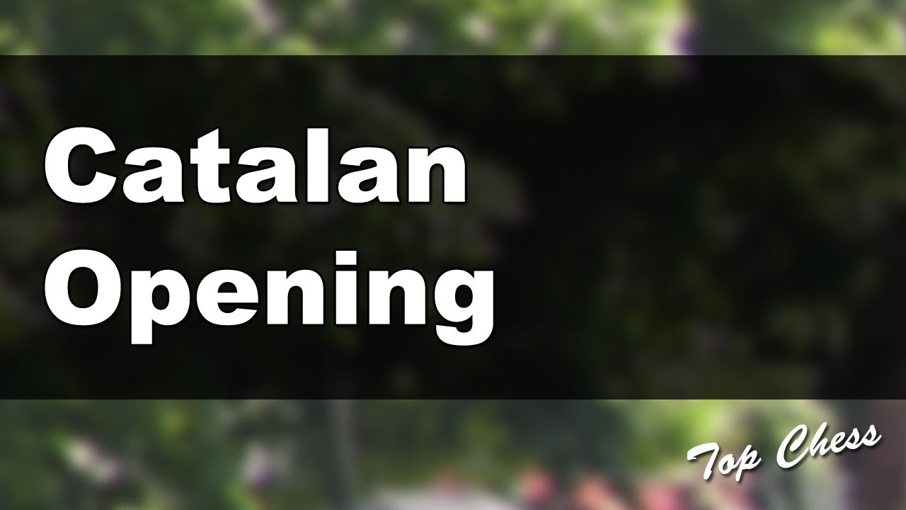 Chess Games - Catalan Opening: Closed Variation - YouTube