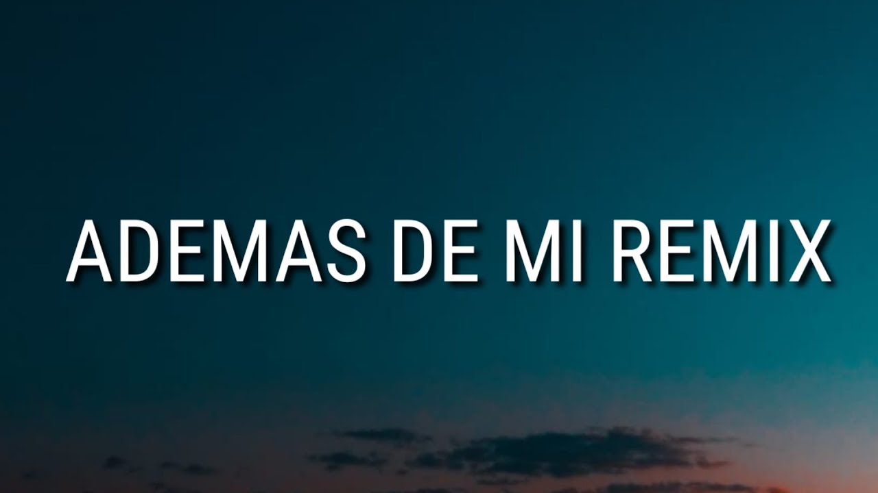 Rusherking, Tiago PZK, KHEA - ADEMAS DE MI REMIX (Letra/Lyrics) ft. LIT ...