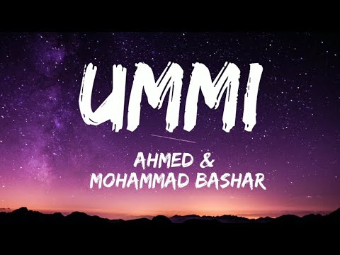Ummi - Ahmed & Mohammad Bashar #ummi #ahmed #MohammadBashar #Nasheed