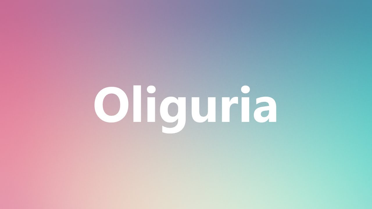 Oliguria - Medical Meaning and Pronunciation - YouTube