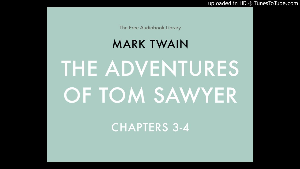 Mark Twain - The Adventures of Tom Sawyer - Chapters 3-4 - YouTube