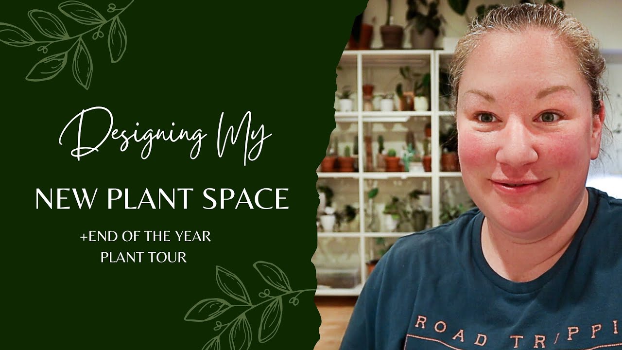 Designing My New Plant SetUp | End Of The Year Plant Tour - YouTube