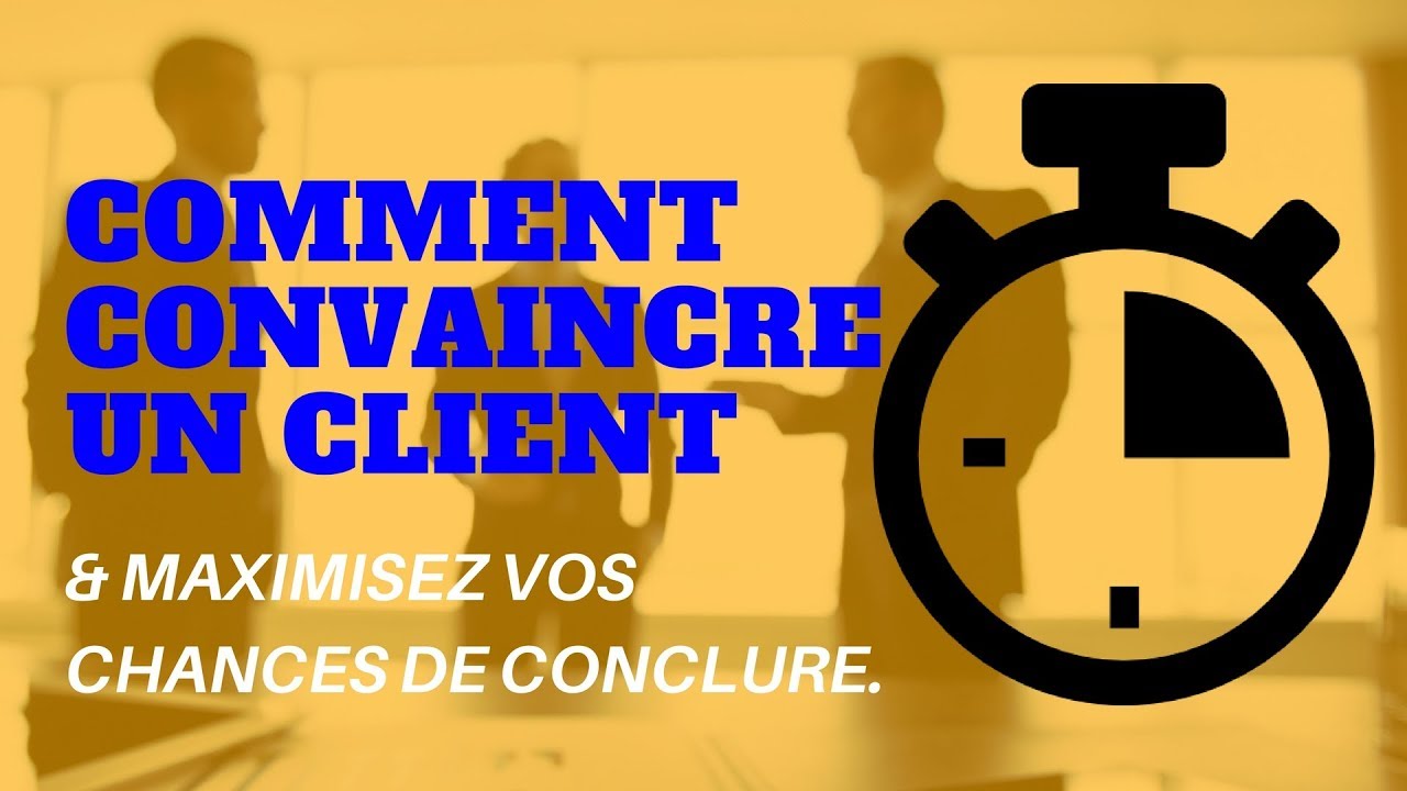 Comment Convaincre Un Client - Quart d'Heure Marketing - YouTube