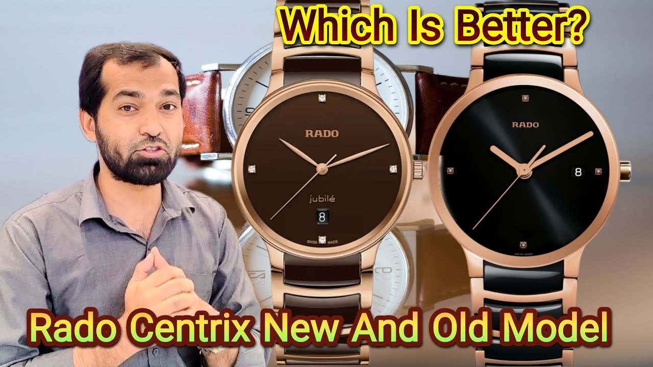 Which is better ?Rado centrix Old And New Model | Model 2024 - YouTube