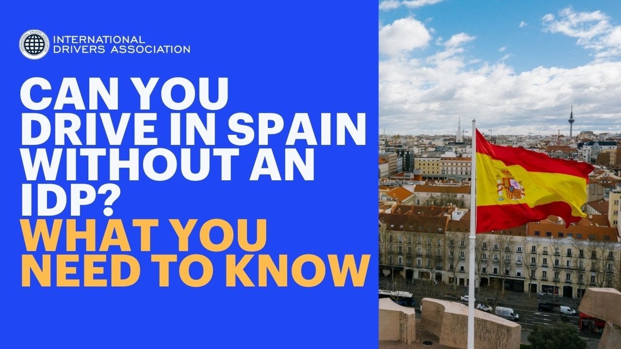 can-you-drive-in-spain-without-an-idp-what-you-need-to-know-youtube