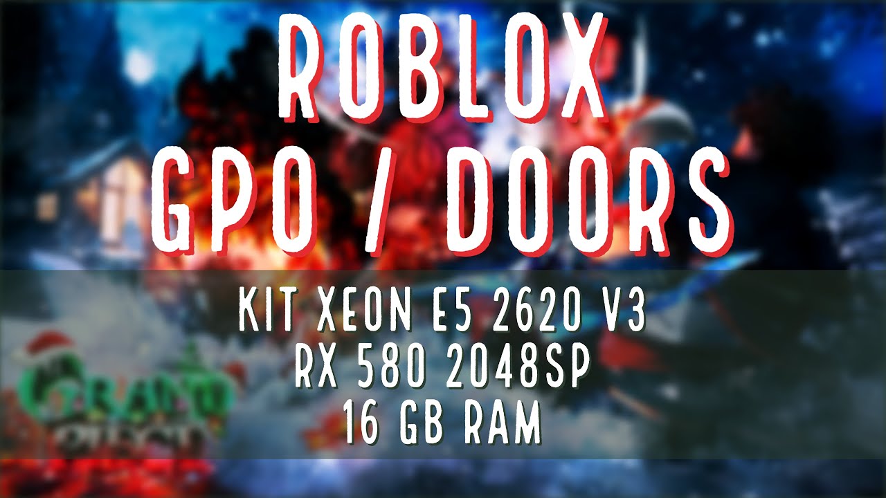Benchmark Roblox em 2 jogos | Xeon E5 2620 v3 + RX 580 2048SP + 16 GB ...