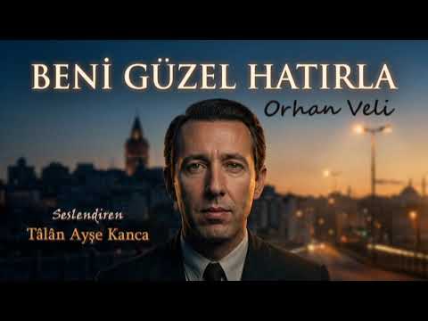 Beni Güzel Hatırla / Orhan Veli