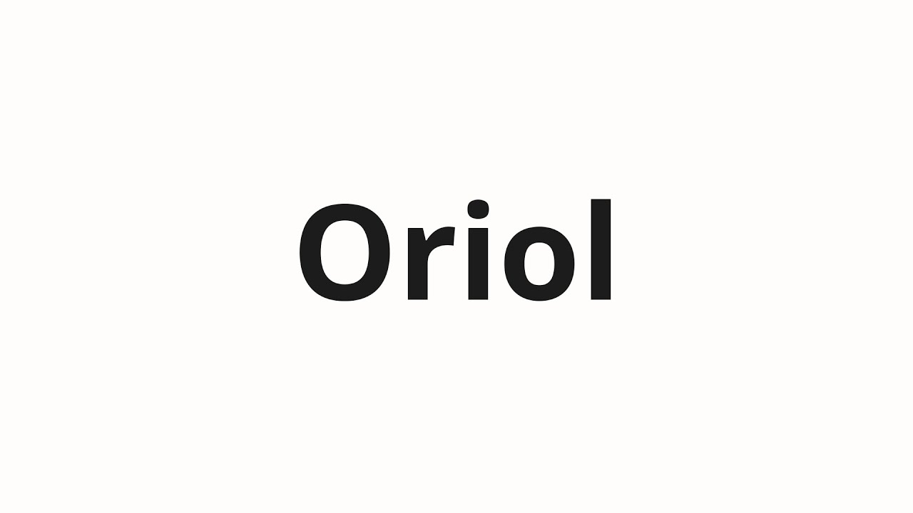 How to pronounce Oriol - YouTube