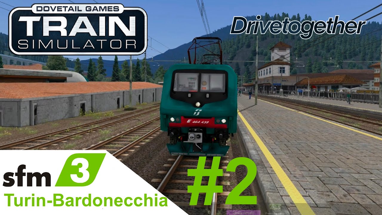 Turin-Bardonecchia Railway - TRAIN SIMULATOR 2022 DRIVETOGETHER #2 ...