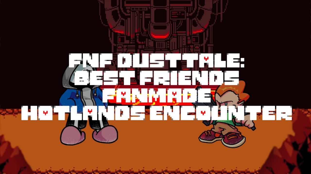 FnF Dusttale: Best Friends; FANMADE Hotlands Encounter Mod! (Showcase ...