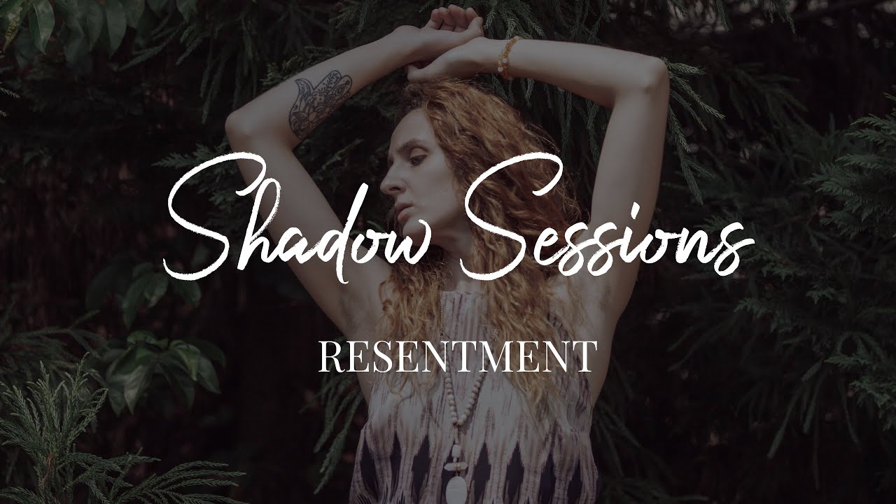 Shadow Sessions: Healing from Resentment [in Partnerships / with ...